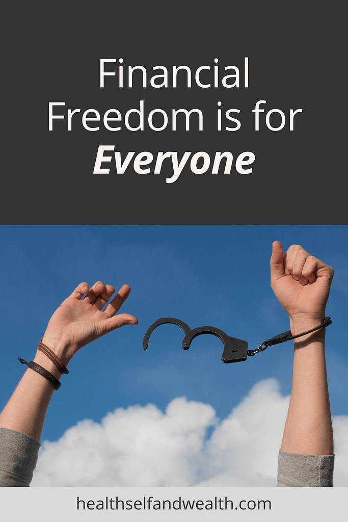 Financial Freedom is For Everyone - Health Self and Wealth